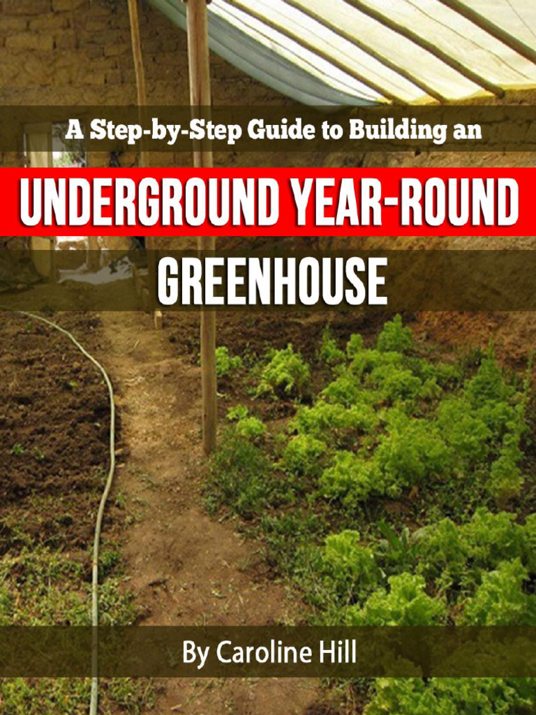 A Step By Step Guide To Building An Underground Year Round Greenhouse