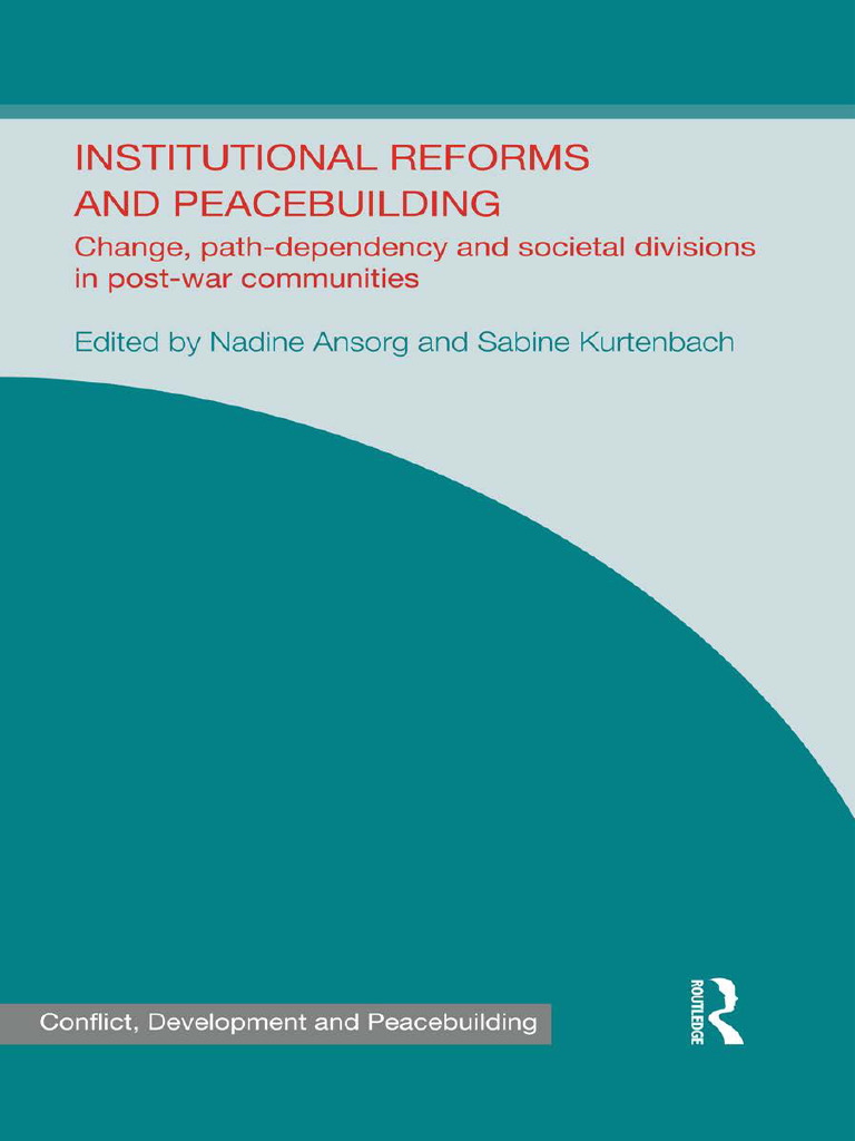 Institutional Reforms and Peacebuilding. Change, Path-Dependency and ...