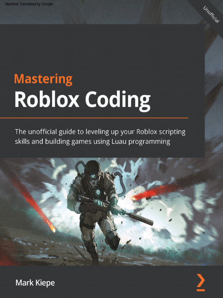 Mark Kiepe - Mastering Roblox Coding - The Unofficial Guide To Leveling Up Your Roblox Scripting ...