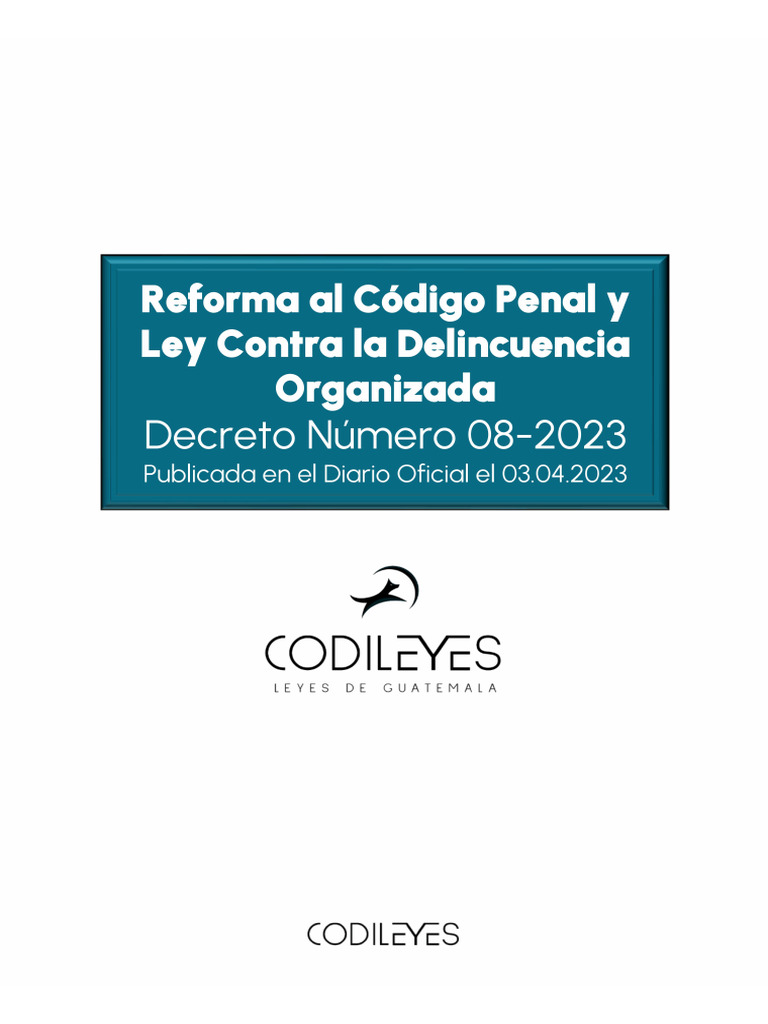CodiLeyes Decreto 08 2023 Reforma Código Penal y Ley Contra La Delincuencia. Imprimir | PDF