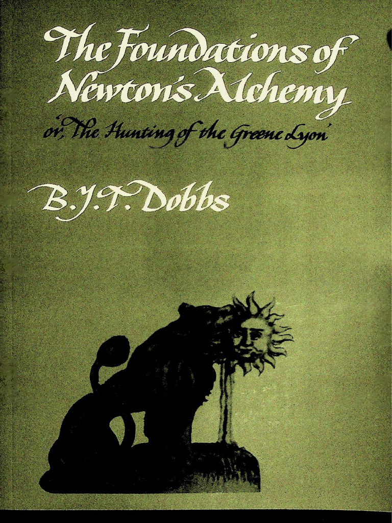 The Foundations of Newtons Alchemy (B. J. T. Do... (Z-Library) | PDF