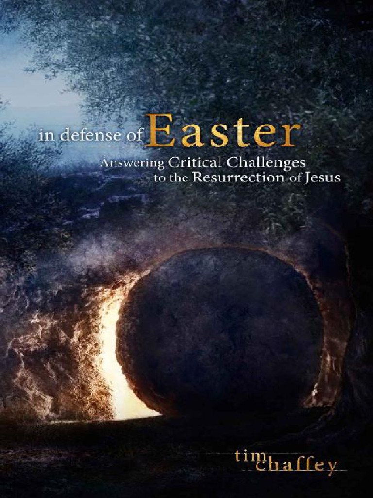 In Defense of Easter Answering Critical Challenges To The Resurrection ...