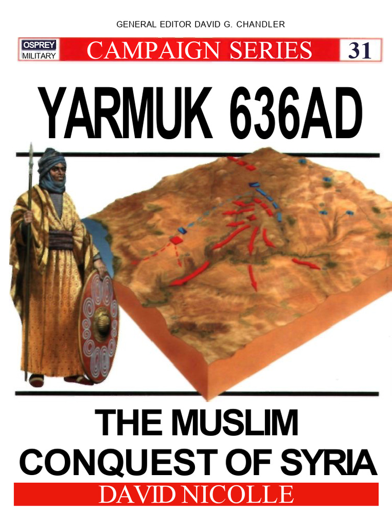 Campaign Series Yarmuk 636 AD The Muslim Conquest of Syria | PDF ...
