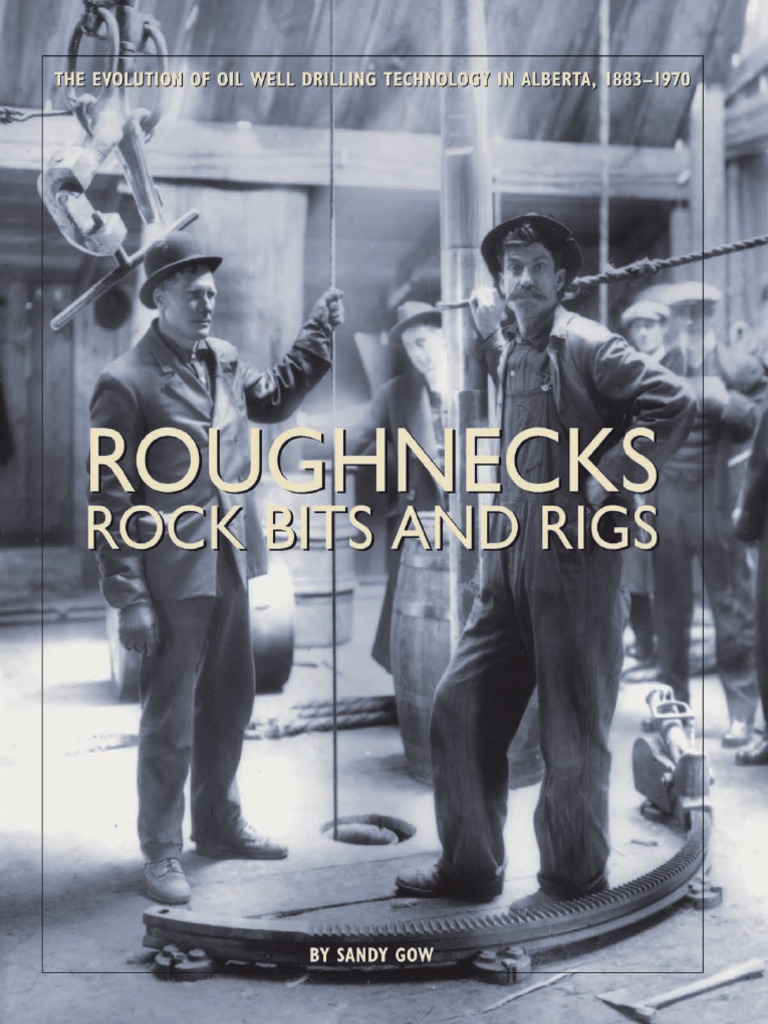 Sandy Gow-Roughnecks, Rock Bits And Rigs_ The Evolution Of Oil Well ...