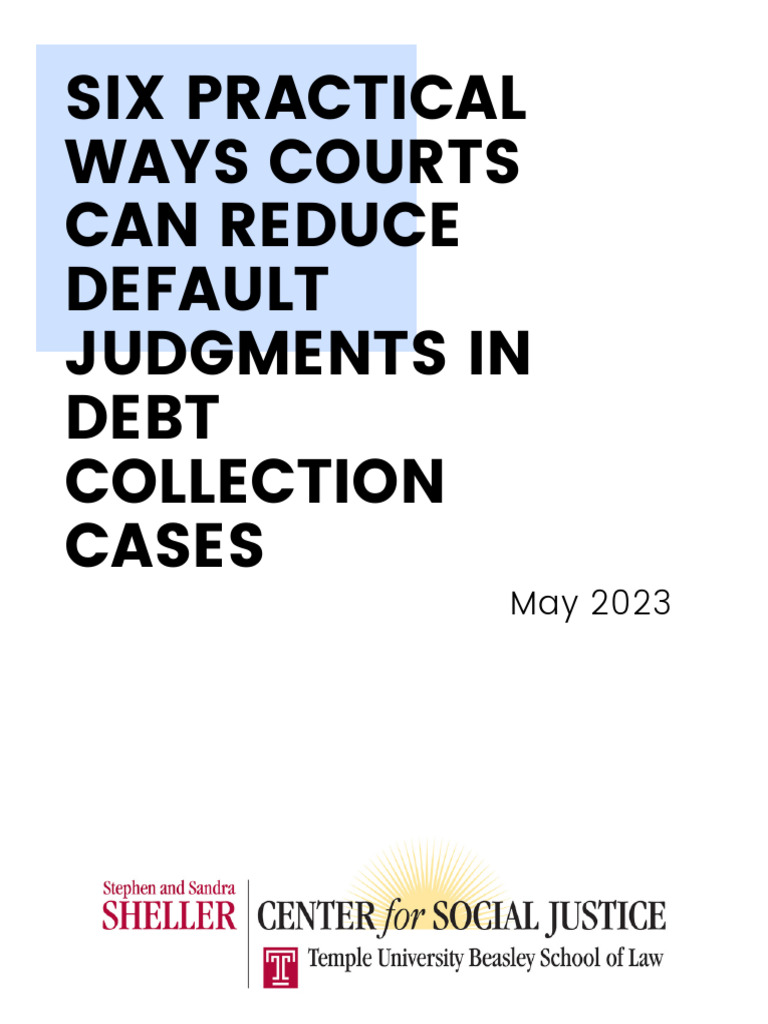 Six Practical Ways Courts Can Reduce Default Judgments in Debt ... Six Practical Ways Courts Can Reduce Default Judgments in Debt ...