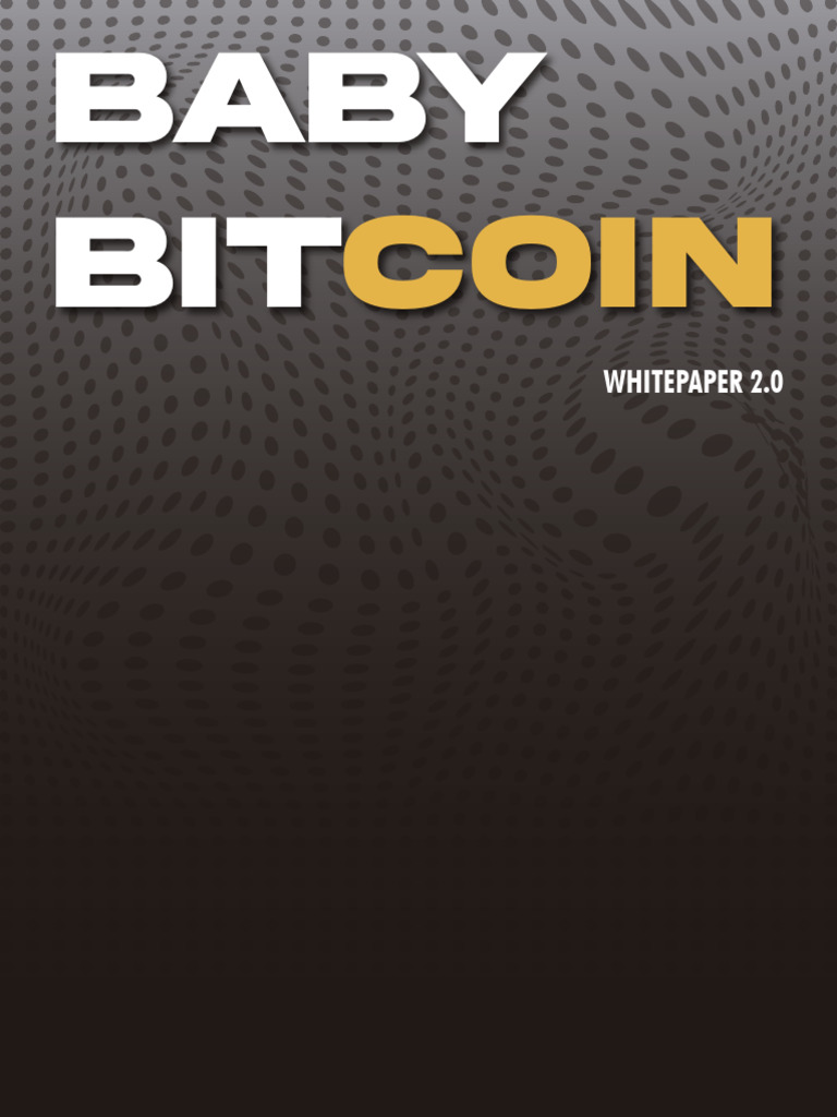 Whitepaper BabyBitcoin | PDF | Cryptocurrency | Bitcoin Whitepaper BabyBitcoin | PDF | Cryptocurrency | Bitcoin