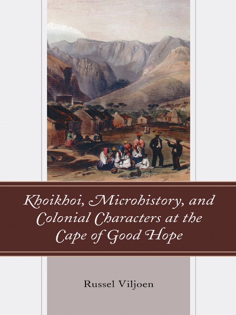 Khoikhoi, Microhistory, and Colonial Characters at The Cape of Good ...