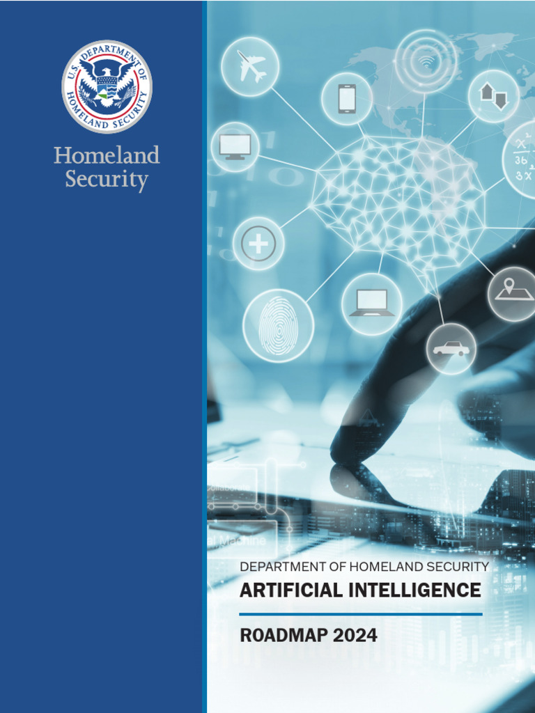 Department of Homeland Security Artificial Intelligence Roadmap 2024 ...