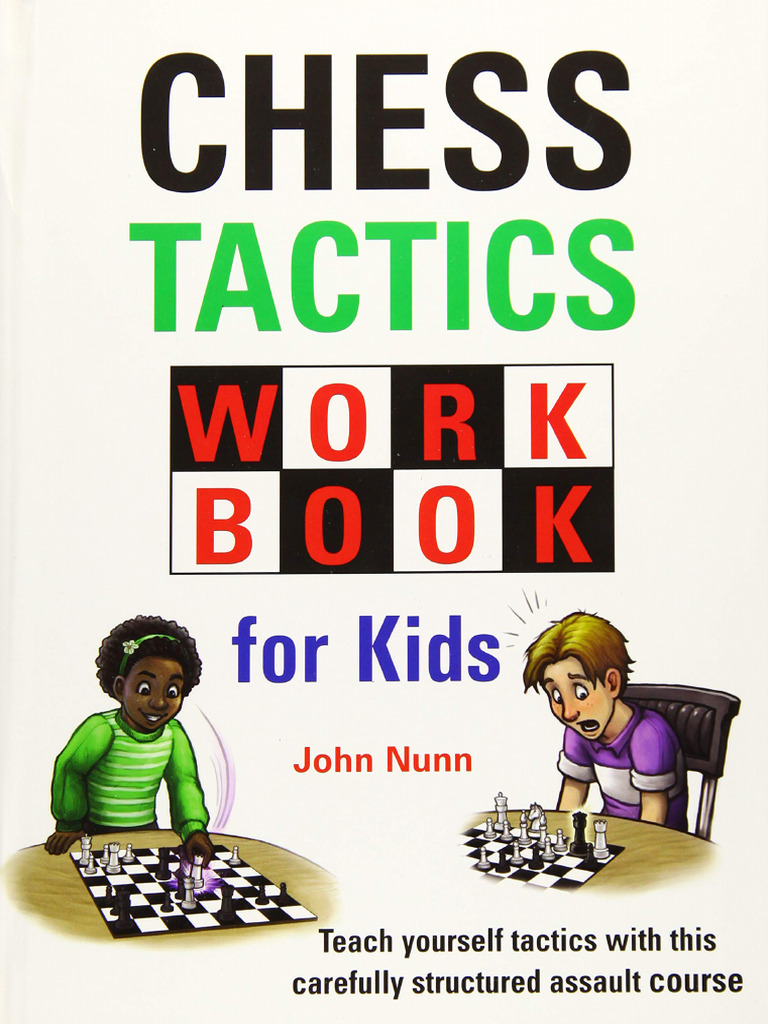 John Nunn - Chess Tactics Workbook For Kids 2019 | PDF | Chess Strategy ...