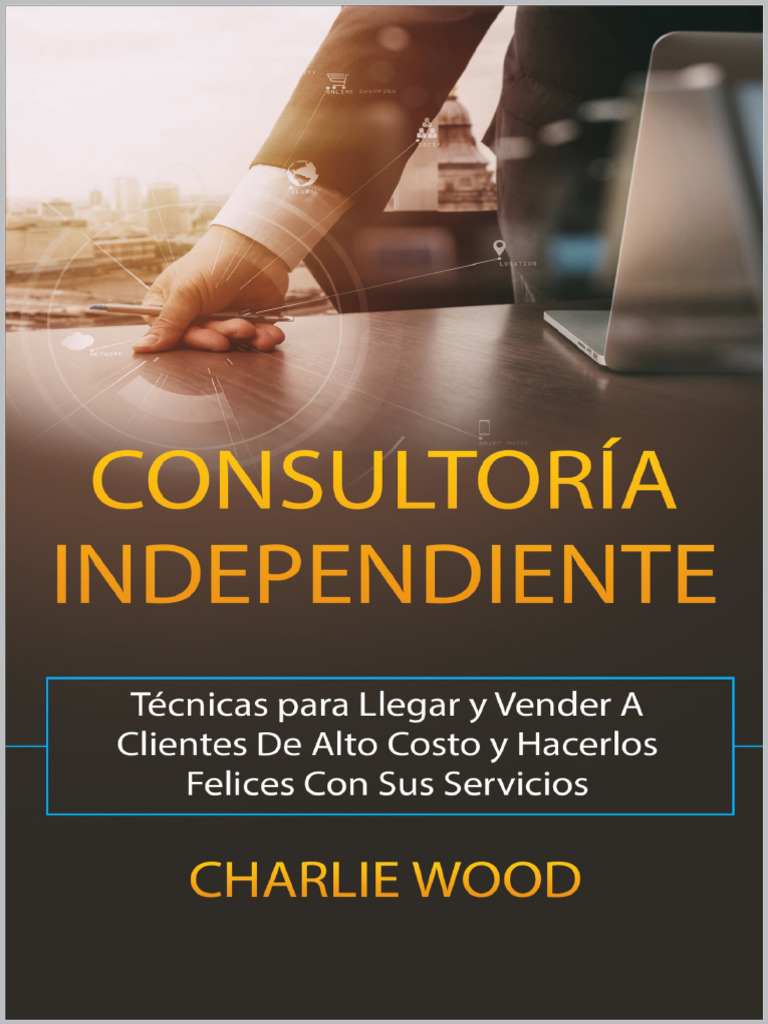 CONSULTORÍA_INDEPENDIENTE_Técnicas_para_Llegar_y_Vender_A_Clientes ...