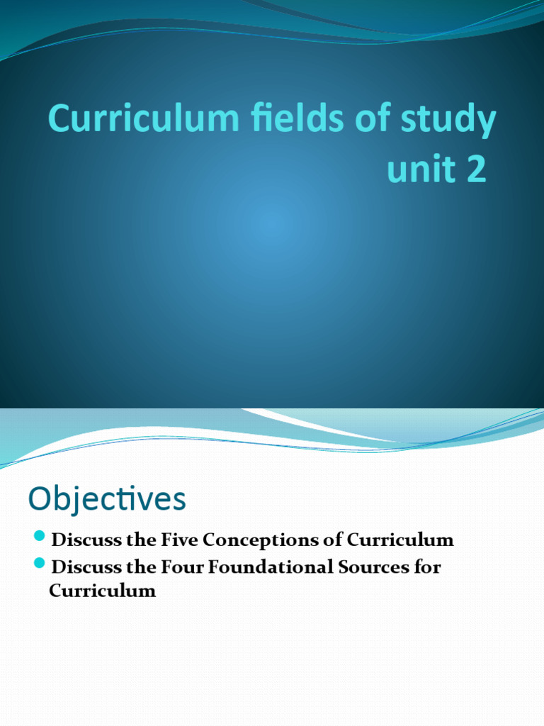 Unit 2 Curriculum As A Field of Study | PDF | Curriculum | Learning