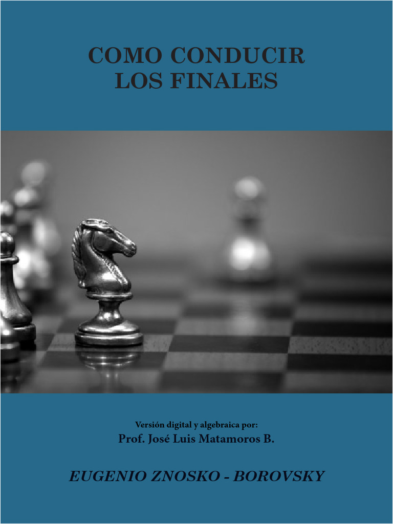 Como Conducir Los Finales - Eugenio Znosko - Borovsky (JLMB) | PDF | Ajedrez | Juegos de mesa