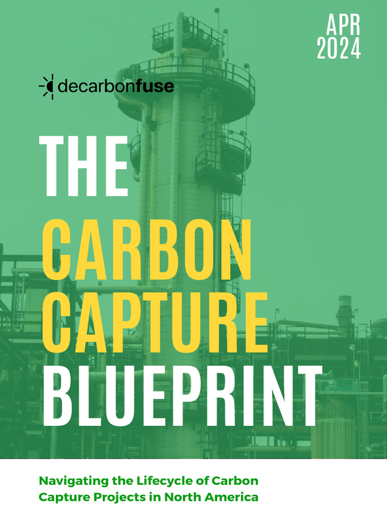 Carbon Capture Blueprint - Decarbonfuse - 2024 | PDF | Carbon Capture And Storage | Climate ...