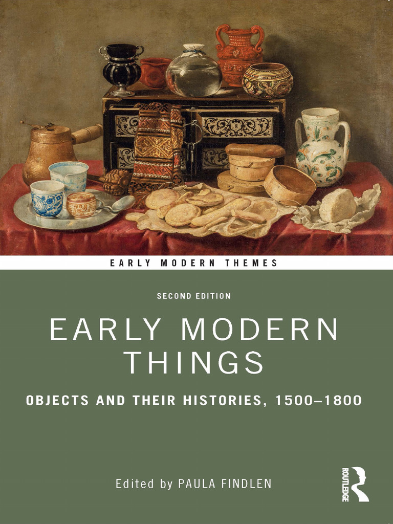 Early Modern Things Objects and Their Histories, 1500-1800 (Paula ...