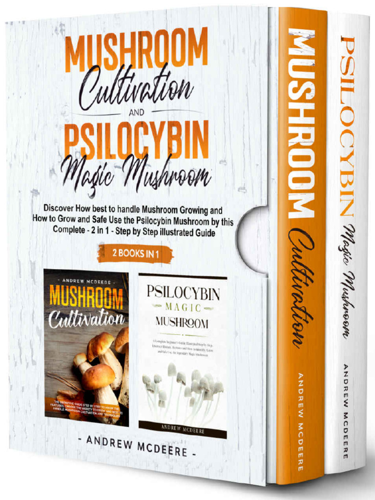 Mushroom Cultivation and Psilocybin Magic Mushroom 2 Books in 1 ...