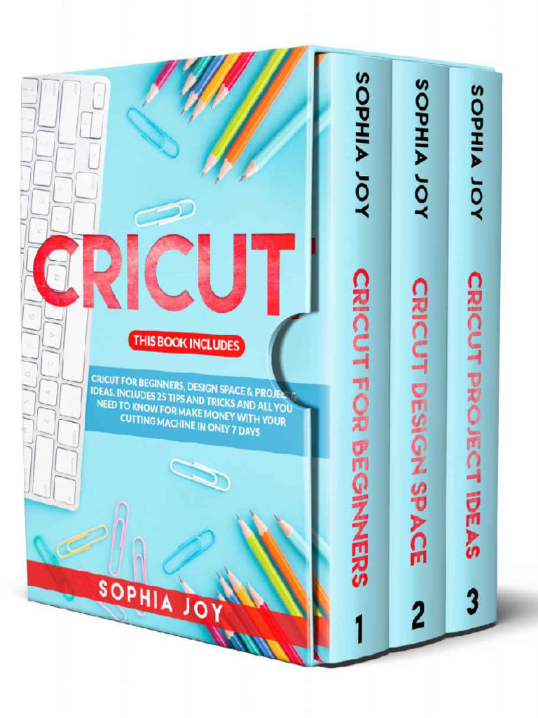 CRICUT 3 Books in 1 Cricut For Beginners, Design Space Project Ideas ...