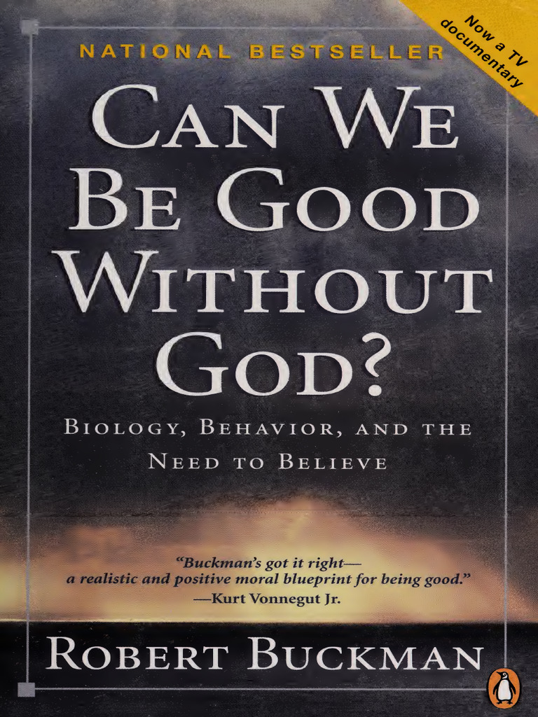 Can We Be Good Without God Biology, Behavior, and The Need To Believe ...