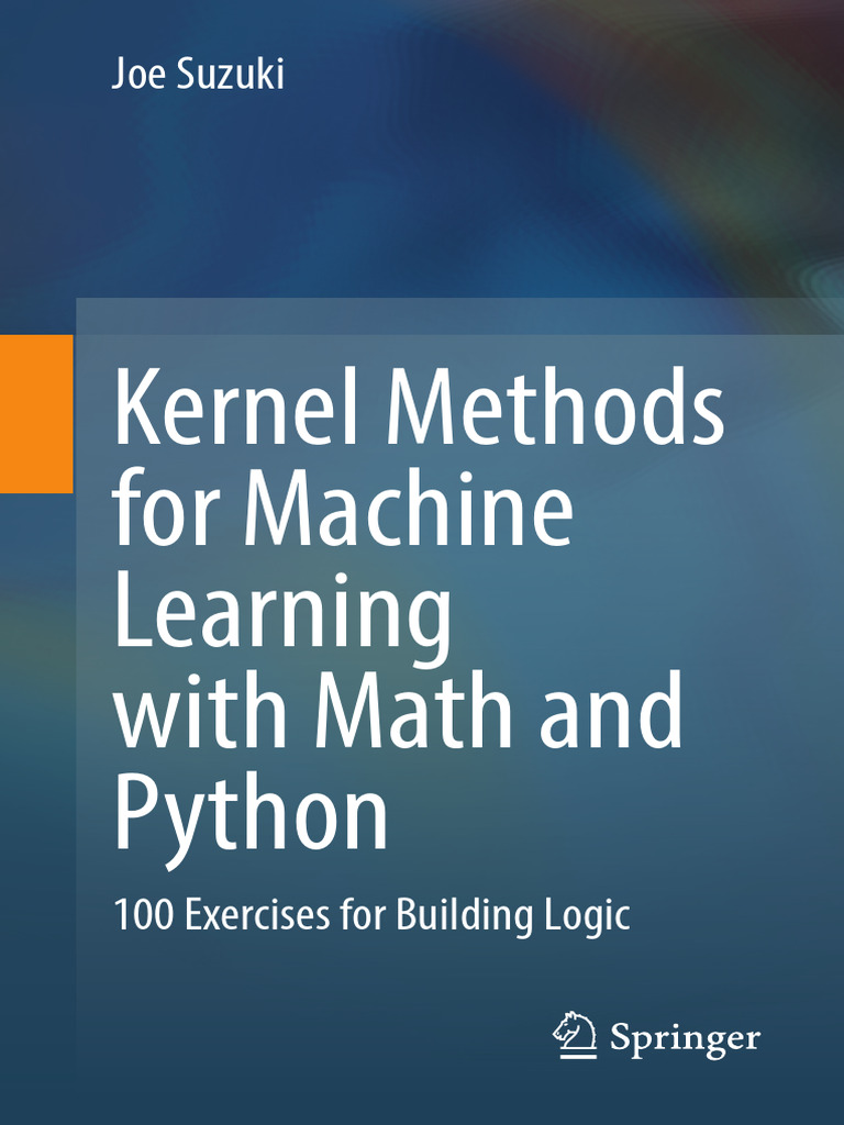 Joe Suzuki Kernel Methods For Machine Learning With Math And Python 100 Exercises For 