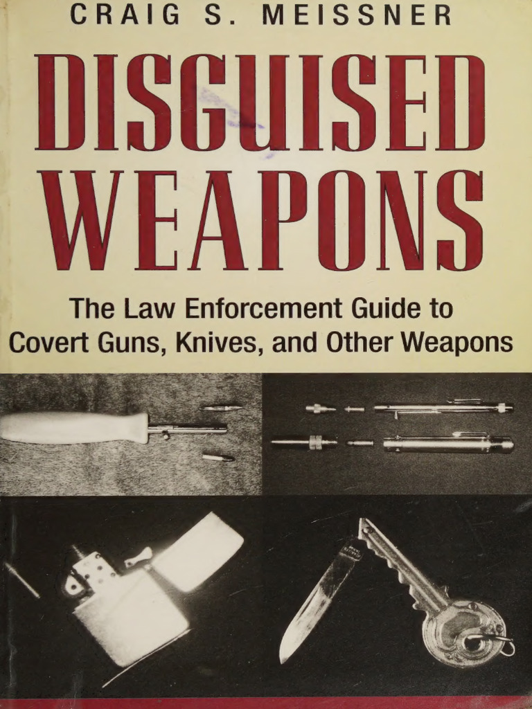Craig Meissner - Disguised Weapons - The Law Enforcemnt Guide To Covert ...