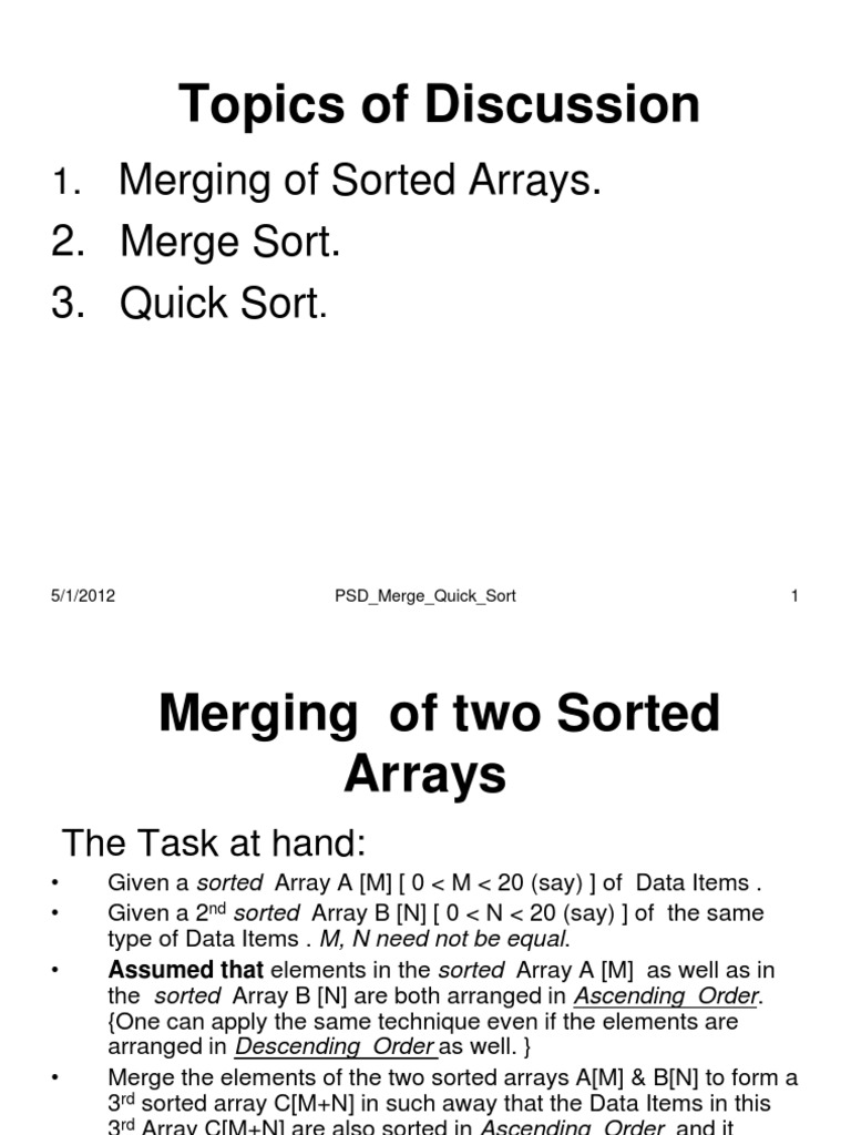Topics of Discussion: Merging of Sorted Arrays. 2. Merge Sort. 3. Quick ...
