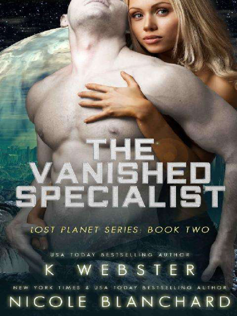 The Vanished Specialist (Serie Lost Planet) - K Webster & Nicole Blanchard | PDF