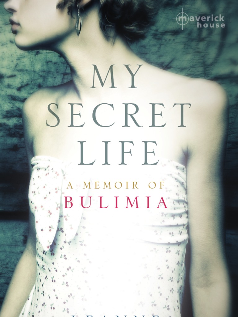 My Secret Life: A Memoir of Bulimia | Bulimia Nervosa | Eating Disorder