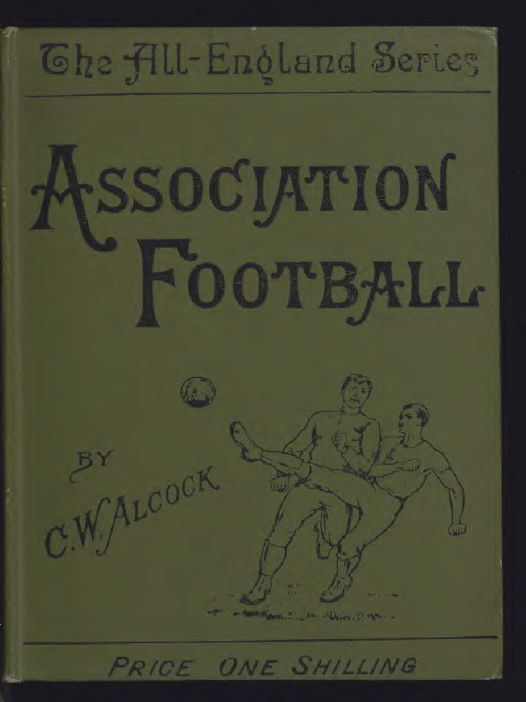 Football, C W Alcock, 1906 | PDF | Association Football | Team Sports