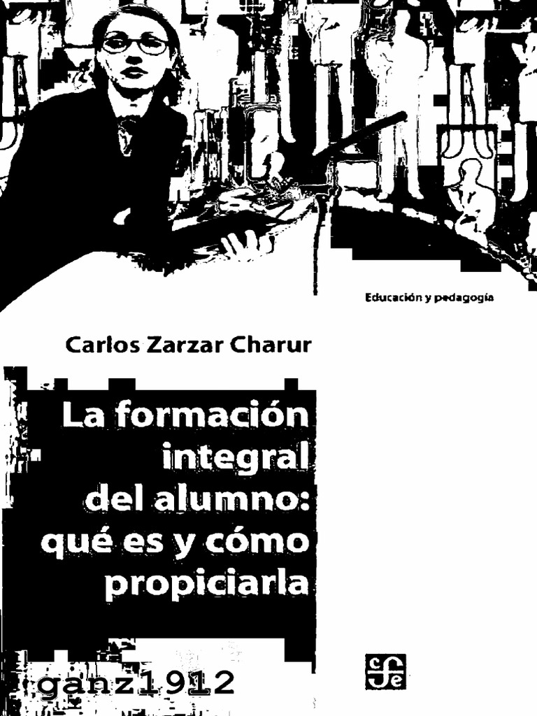 ZARZAR CHARUR, C. A. - La Formación Integral del Alumno (Qué Es y Cómo Propiciarla) [por ...