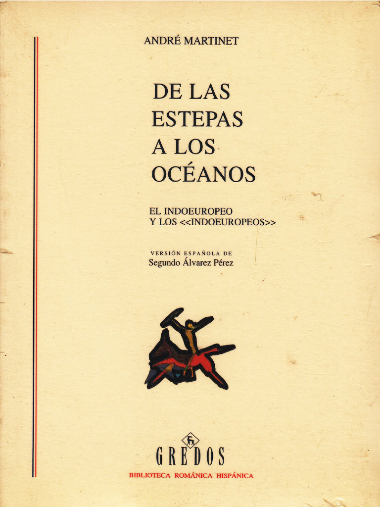 Martinet, Andre. - De Las Estepas a Los Oceanos. El Indoeuropeo y Los Indoeuropeos [1994] | PDF ...
