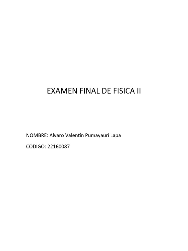EXAMEN FINAL DE FISICA II | PDF