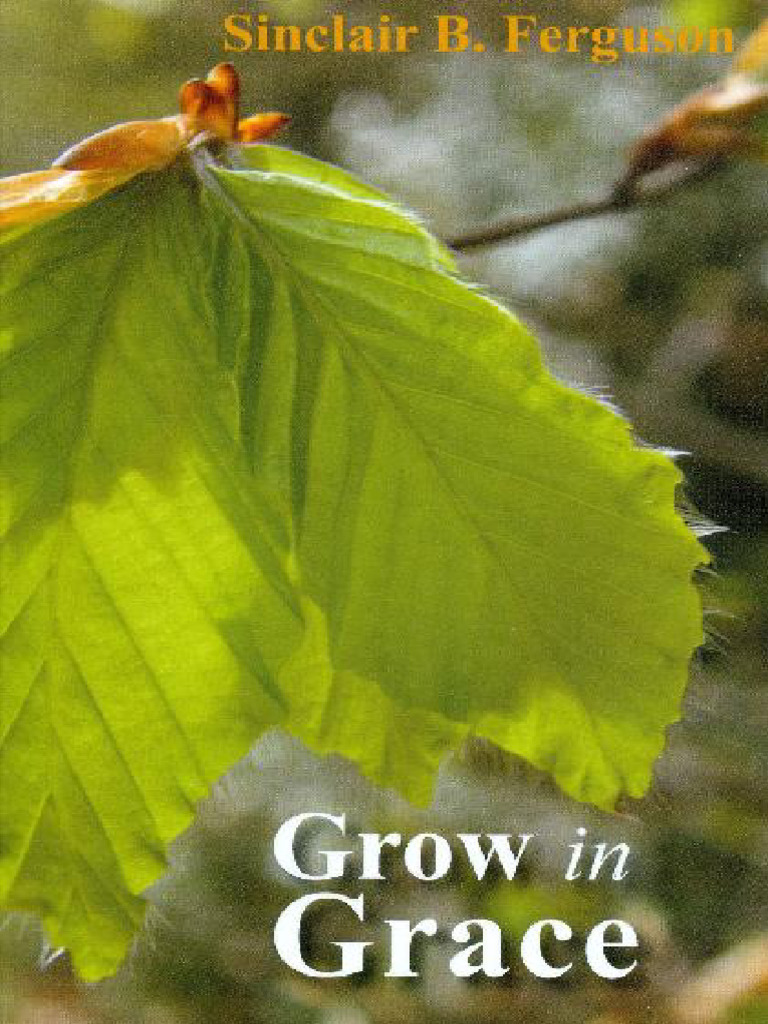 Grow in Grace-Sinclair B. Ferguson | PDF | Jesus | Grace In Christianity