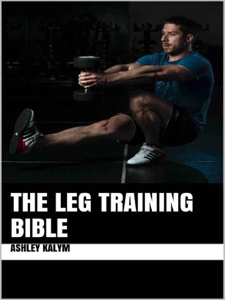 The Leg Training Bible | PDF | Foot | Strength Training