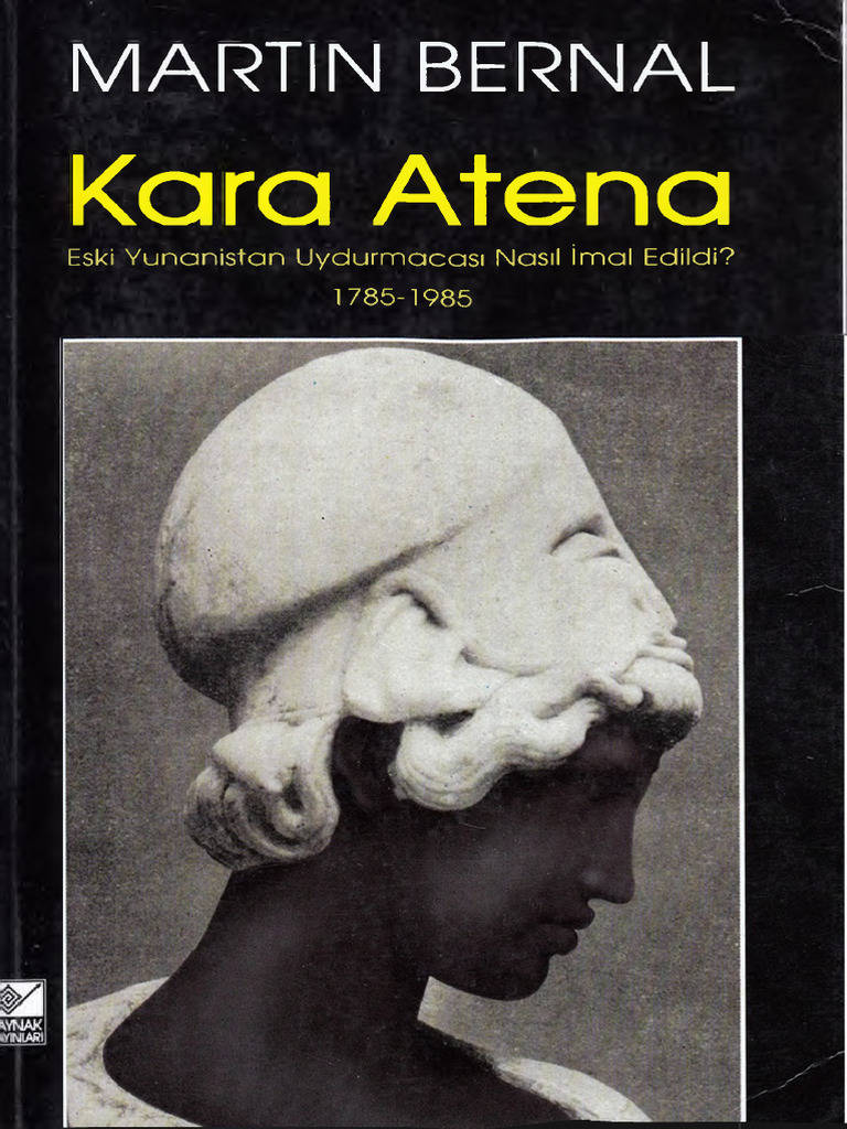 Martin Bernal - Kara Atena_ Eski Yunanistan Uydurmacası Nasıl İmal Edildi_ 1785-1965-Kaynak ...