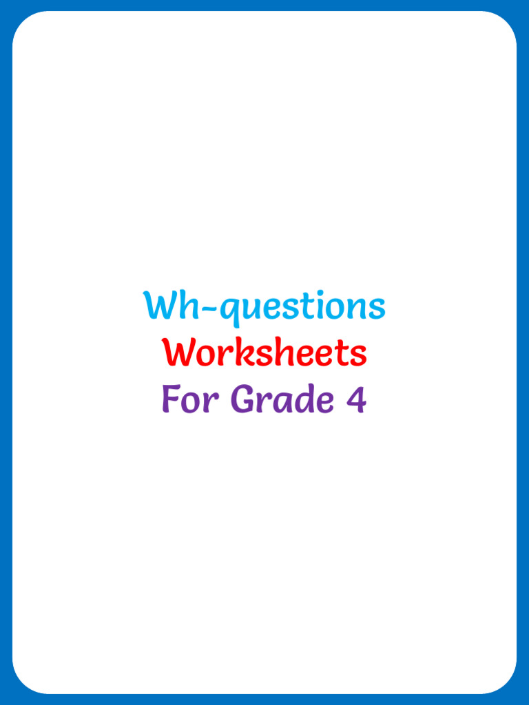 Grade 4 Wh-Questions Worksheet | PDF | Grammar | Language Mechanics