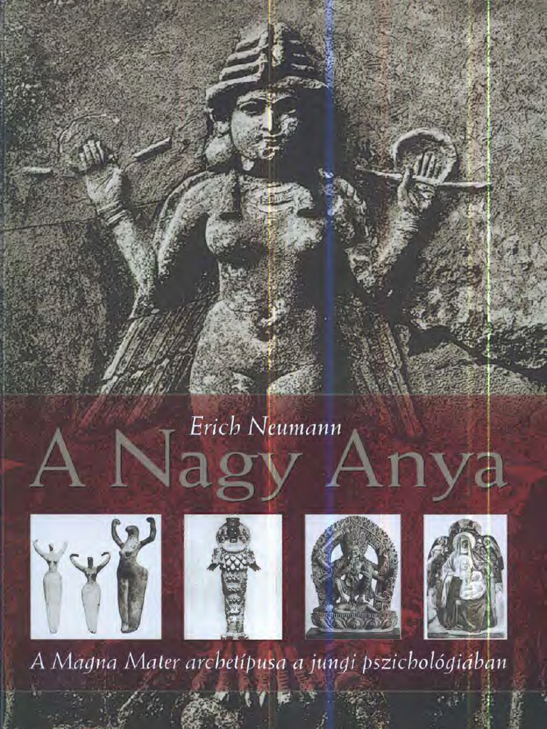 Neumann, Erich - A Nagy Anya. | PDF