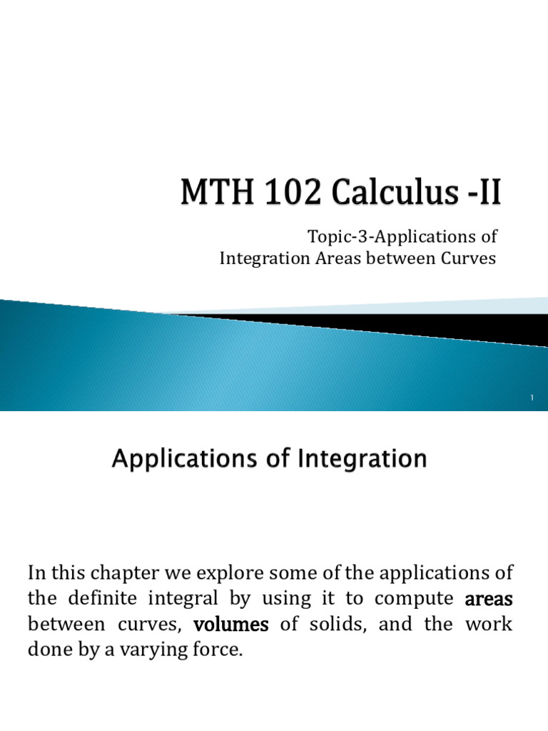 MTH 102 Calculus - II-Topic 3-Applications of Integration-Areas Between ... MTH 102 Calculus - II-Topic 3-Applications of Integration-Areas Between ...