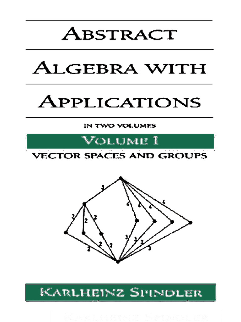 Abstract Algebra With Applications - in Two Volumes - Vector Spaces and Groups | PDF