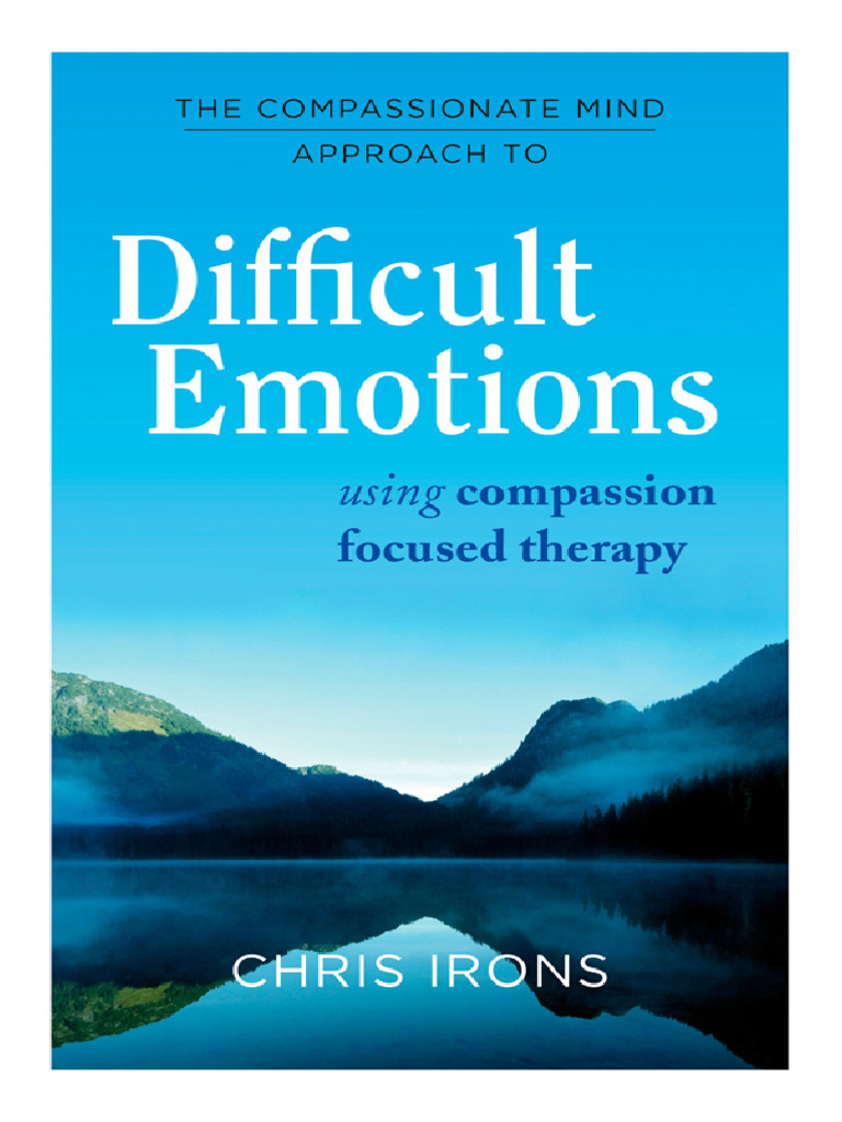 Chris Irons - The Compassionate Mind Approach To Difficult Emotions-Robinson (2019) | Download ...