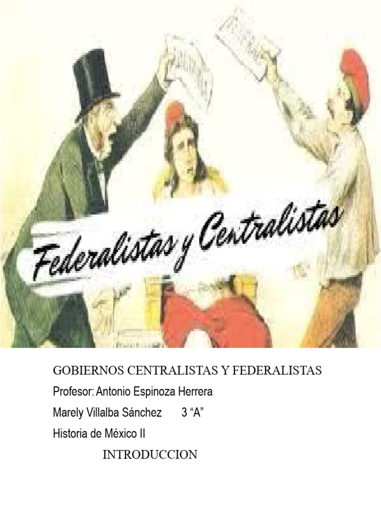 GOBIERNOS CENTRALISTAS Y FEDERALISTAS | PDF | Federalismo | México