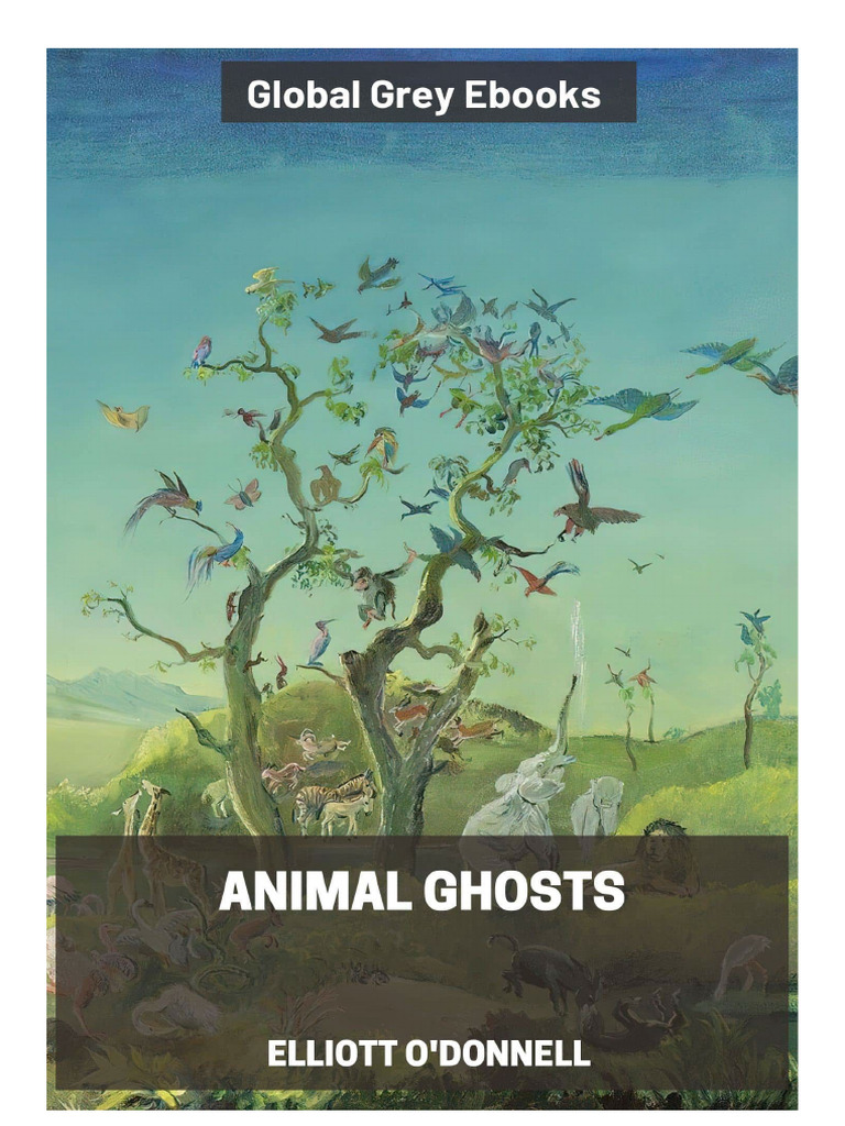 Elliott Odonnell - Animal Ghosts | PDF | Cats | Ghosts Elliott Odonnell - Animal Ghosts | PDF | Cats | Ghosts