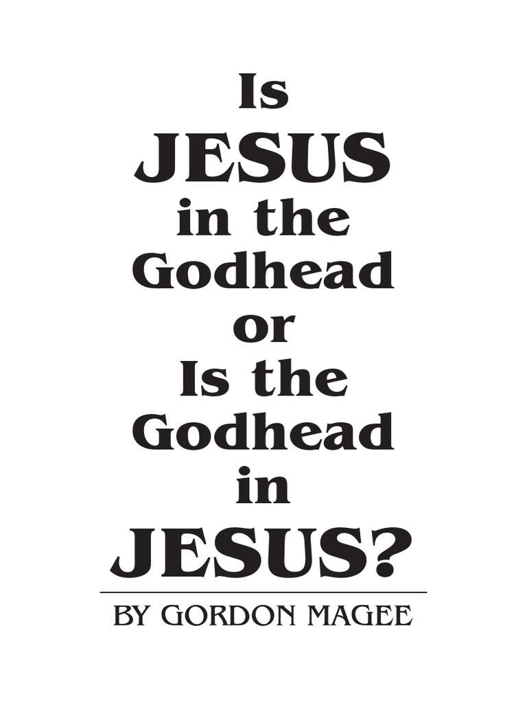 Is Jesus in The Godhead or Is The Godhead in Jesus - Gordon Magee | PDF ...