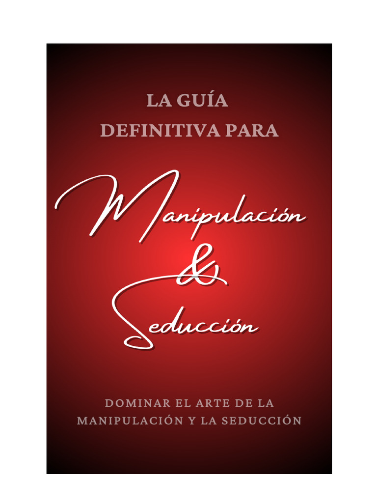 La guía definitiva de manipulación y seducción 2 | PDF | Comunicación ...