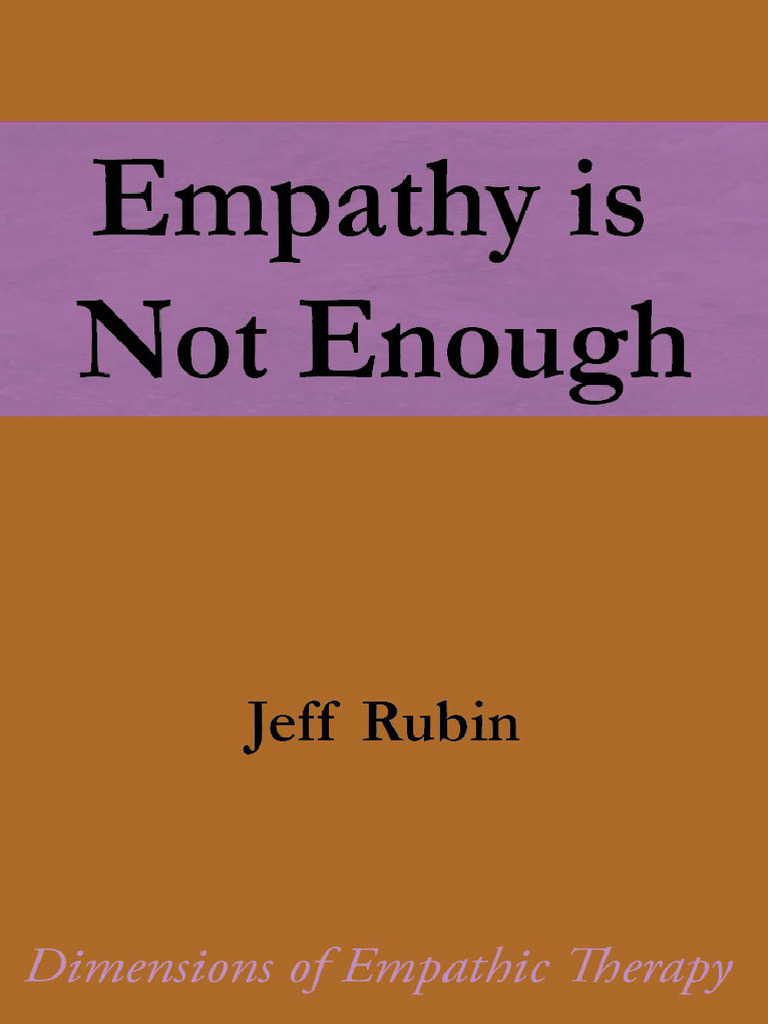 Empathy Is Not Enough | PDF | Empathy | Psychotherapy Empathy Is Not Enough | PDF | Empathy | Psychotherapy