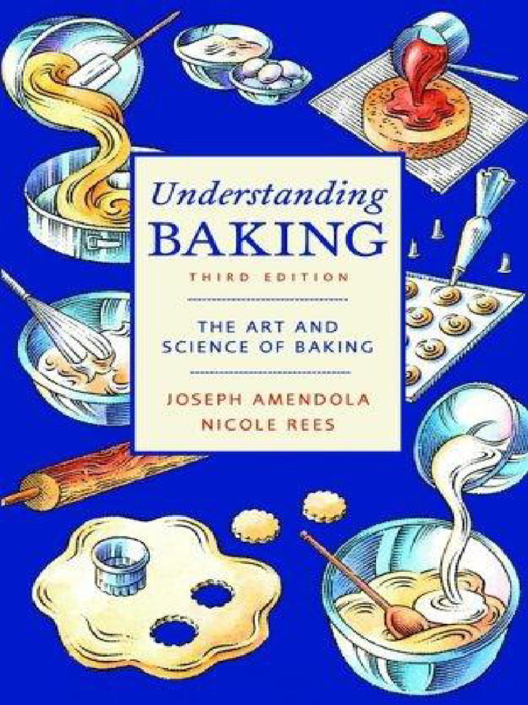 Understanding Baking - The Art and Science of Baking Joseph Amendola ...