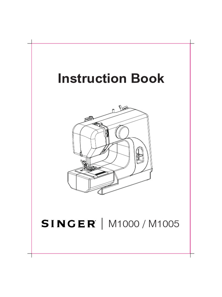 Singer M1000/M1005 Sewing Machine Instruction Manual | PDF | Sewing Machine | Sewing