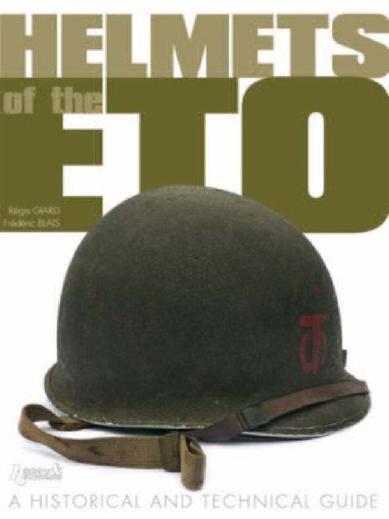 Helmets of The ETO A Historical and Technical Guide | PDF