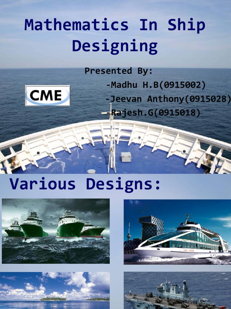 Mathematics in Ship Designing: Presented By: - Madhu H.B (0915002 ...