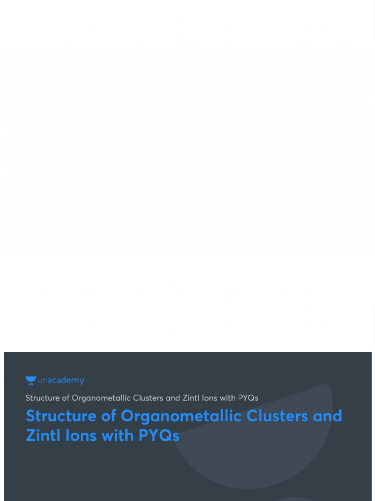 Structure of Organometallic Clusters and Zintl Ions With PYQs With Anno ...