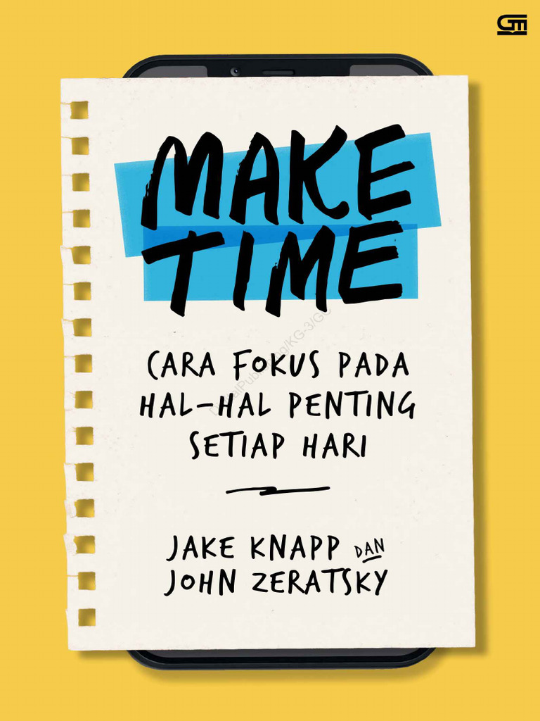 MAKE TIME Cara Fokus Pada Hal-Hal Penting Setiap Hari (Jake Knapp Dan ...