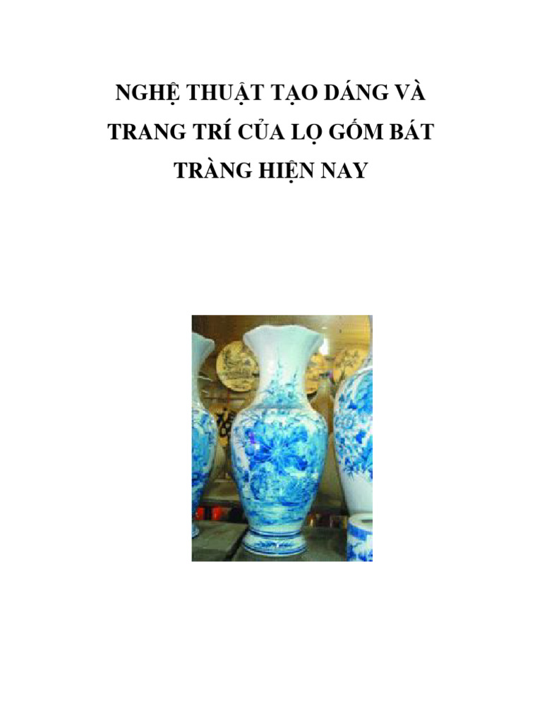 NGHỆ THUẬT TẠO DÁNG VÀ TRANG TRÍ CỦA LỌ GỐM BÁT TRÀNG HIỆN NAY - 681531 ...
